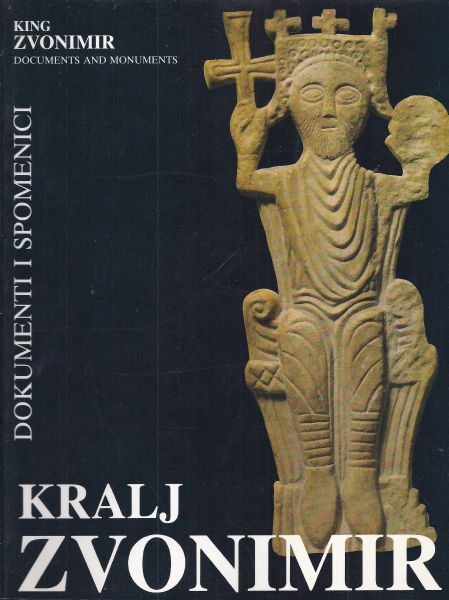 Kralj Zvonimir - dokumenti i spomenici / King Zvonimir - Documents and ...