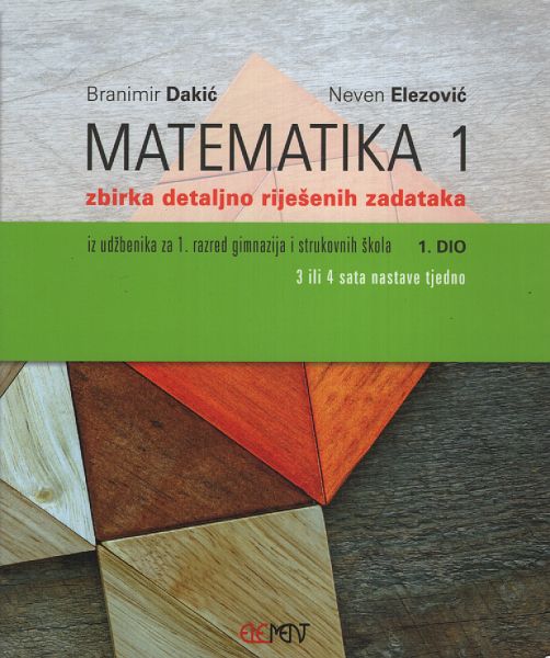 Matematika 1. Zbirka detaljno riješenih zadataka iz udžbenika za 1 ...