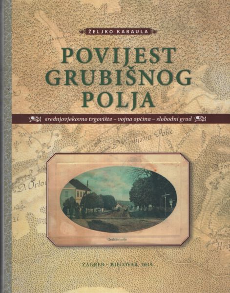 Povijest Grubišnog Polja. Srednjovjekovno trgovište, vojna općina ...